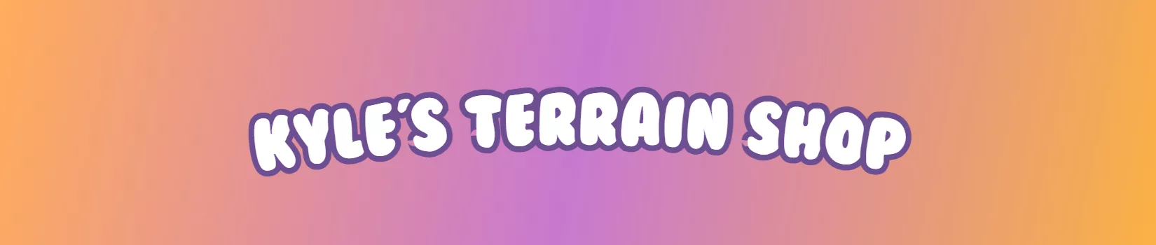 Kyle’s Terrain Shop – Products – Clearly Development